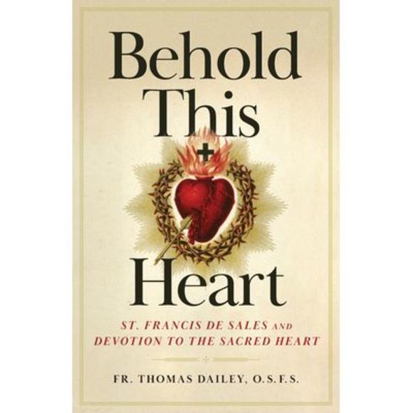 Thomas Dailey | Other | Behold This Heart St Francis De Sales And ...